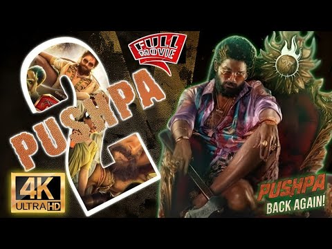 PUSHPA 2 FULL MOVIE STORY | 4K Ultra HD | Allu Arjun Back in Action | New South Blockbuster 2025 π₯