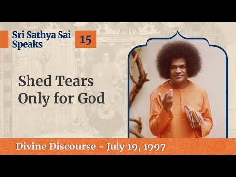 Shed Tears only for God | Excerpt from The Divine Discourse | July 19, 1997