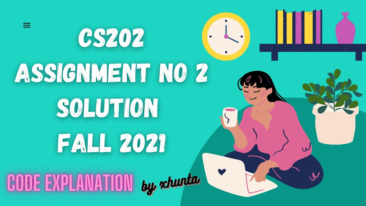 CS202 Assignment 2 Solution Fall 2021