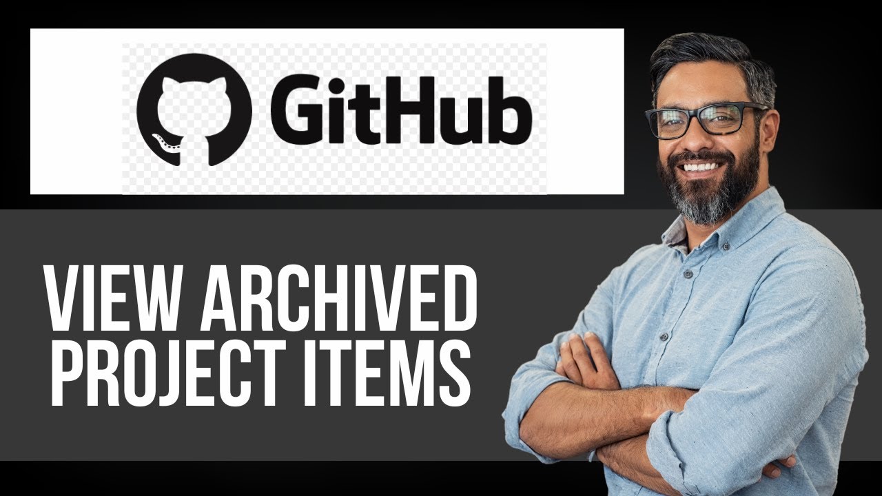 How to View Archived Project Items on Github — Step by Step GitHub Tutorial