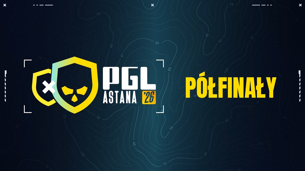 PGL Astana 2026 | 18+ | Półfinały