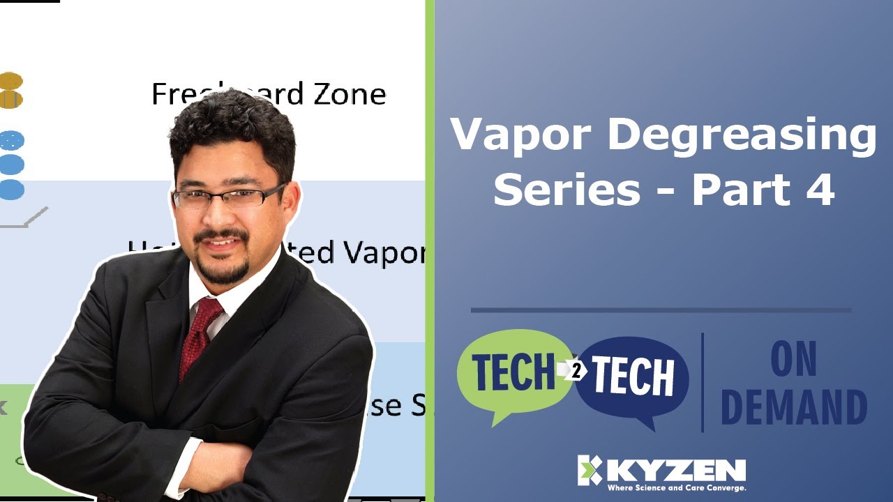 Vapor Degreasing Series - Part 4 | KYZEN Tech 2 Tech