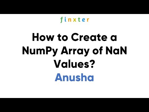 How to Create a NumPy Array and Fill It With NaN Values?