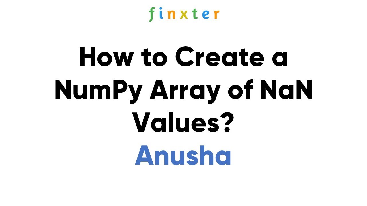 How to Create a NumPy Array and Fill It With NaN Values?