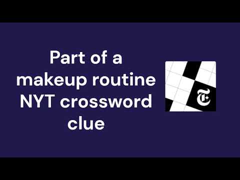 Part of a makeup routine NYT crossword clue