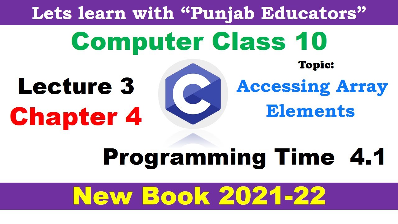 Accessing Array Elements | Programming time 4.1 | Chapter 4 lecture 3 | Computer Science Class 10th
