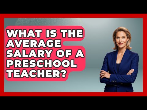 What Is The Average Salary Of A Preschool Teacher? - Raising A Toddler