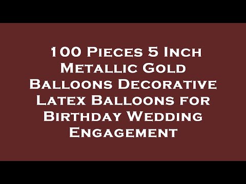 100 Pieces 5 Inch Metallic Gold Balloons Decorative Latex Balloons for Birthday Wedding Engag Review
