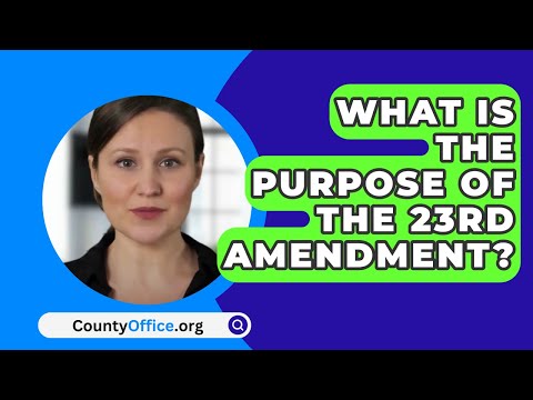 What Is The Purpose Of The 23rd Amendment? - CountyOffice.org