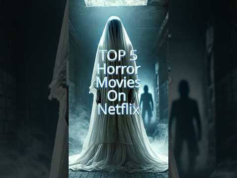 Top 5 Horror Movies On Netflix🍿🎬…. #horrorseries #horror #netflix #mustwatch #top5
