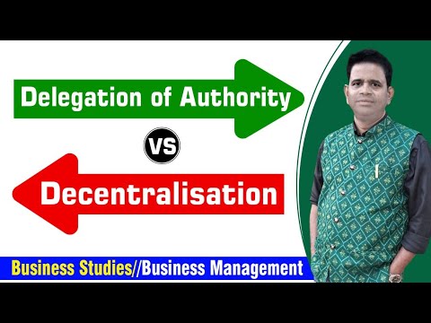 What do mean by Delegation and Decentralisation ? Delagation of Authority vs Decentralisation