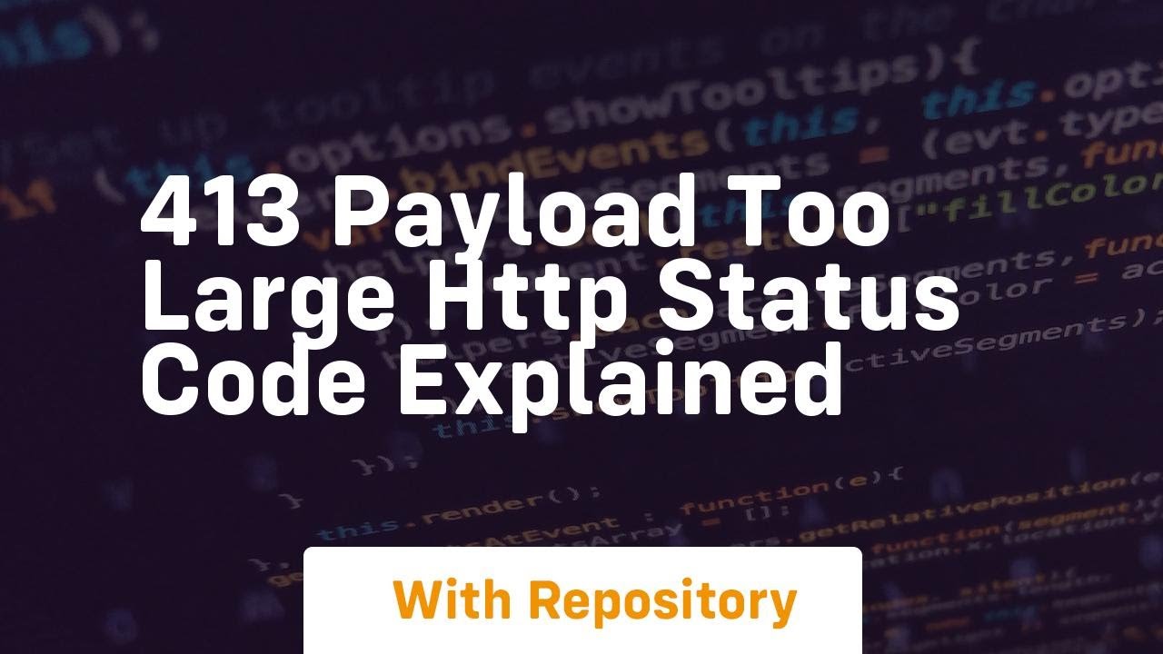 413 payload too large http status code explained