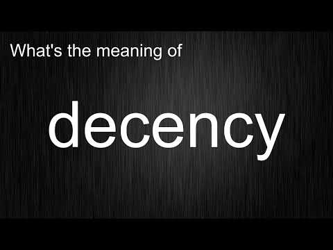 What's the meaning of "decency", How to pronounce decency?