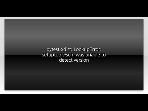 pytest-xdist: LookupError: setuptools-scm was unable to detect version