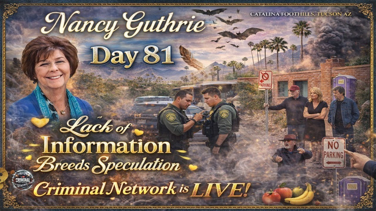 Nancy Guthrie - Day 81 - Lack of Information Breeds Speculation