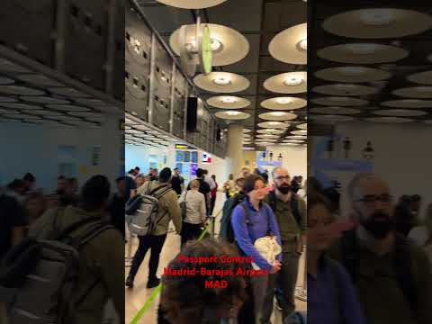 Huge line MAD airport passport control - Adolfo Suárez Madrid–Barajas Airport - MAD
