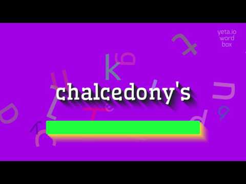 CHALCEDONY'S - HOW TO SAY CHALCEDONY'S?