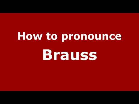 How to pronounce Brauss (Germany/German) - PronounceNames.com