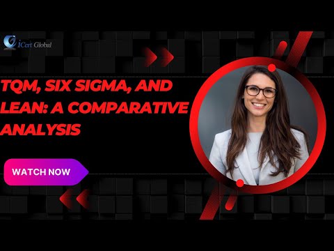 TQM, Six Sigma, and Lean: A Comparative Analysis | iCert Global