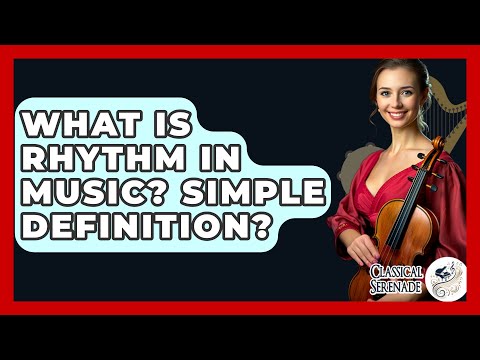 What Is Rhythm In Music? Simple Definition? - Classical Serenade