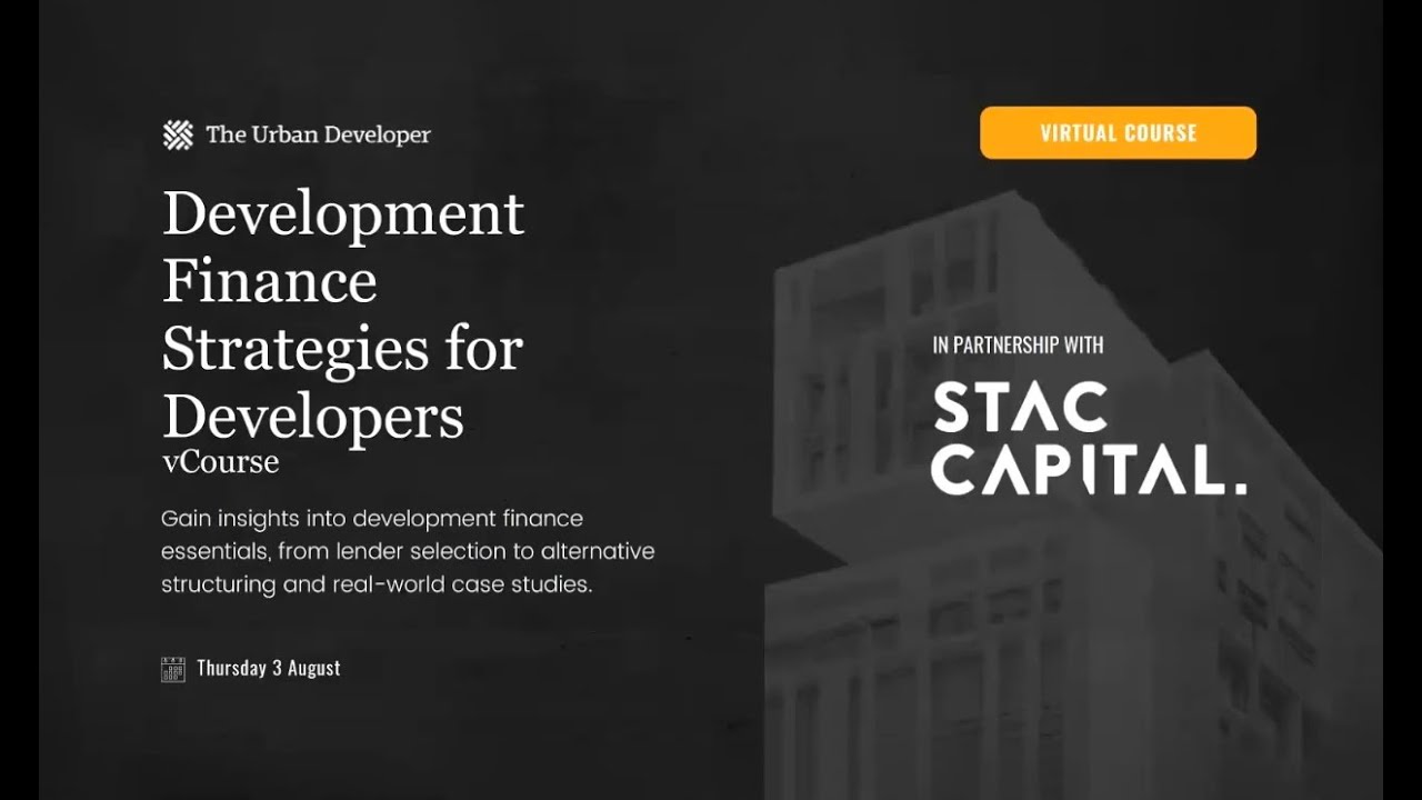 Development Finance Strategies for Medium to Large Developers: STAC Capital & The Urban Developer