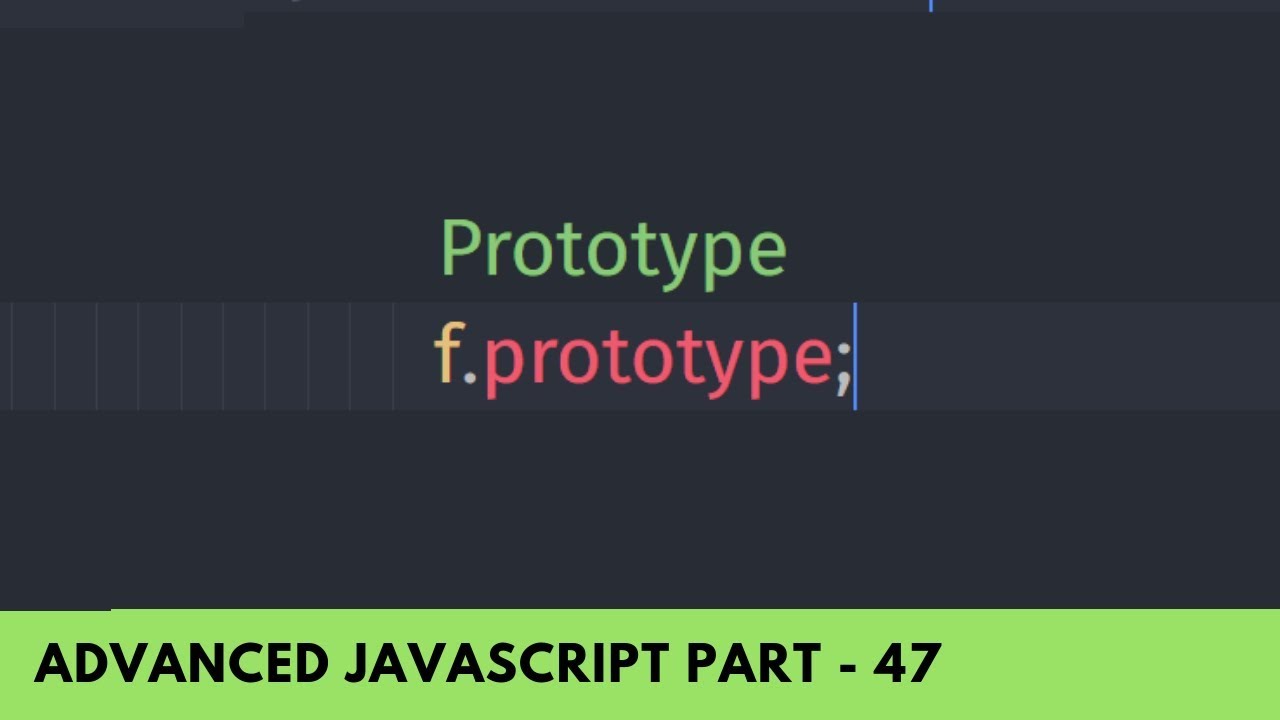 Understand what is Prototype? Advance JavaScript Tutorial Part - 47