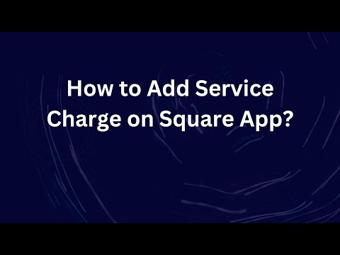 How to Add Service Charge on Square App?