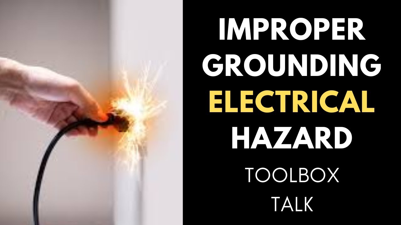 Improper Grounding Electrical Hazard  Safety Toolbox Talk