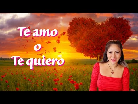 Are you ready to say "te amo"? (Te amo o te quiero)