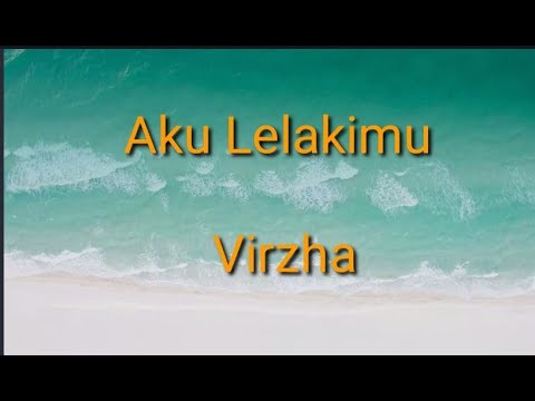 Virzha - Aku Lelakimu (Lirik)