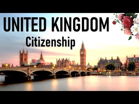 United Kingdom Citizenship Process | How to Become British? Requirements, process & time