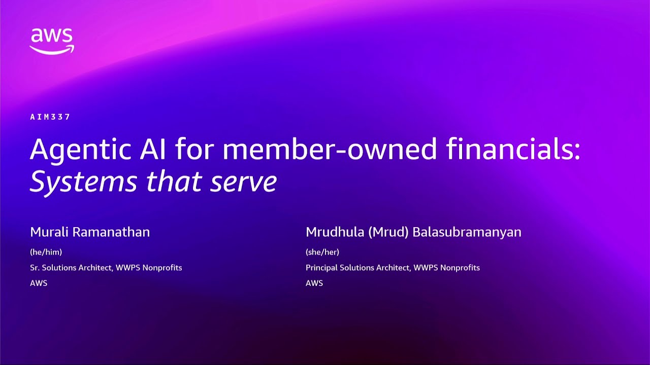 AWS re:Invent 2025 - Agentic AI for member-owned financials: Systems that serve  (AIM337)
