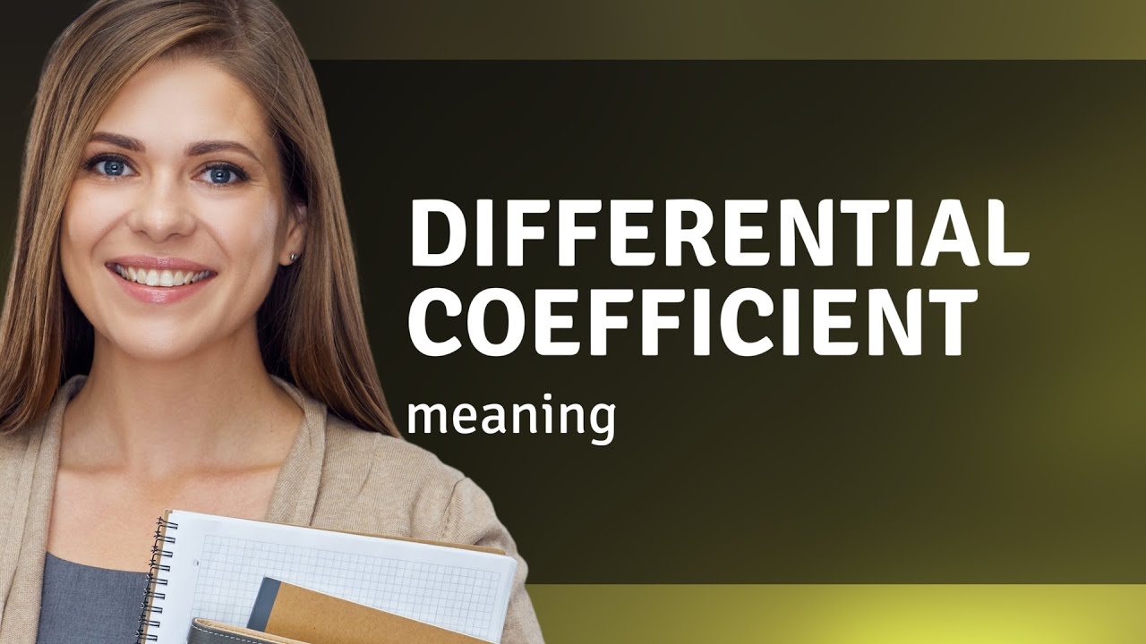 Differential coefficient • what is DIFFERENTIAL COEFFICIENT meaning