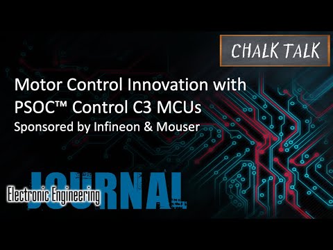 Motor Control Innovation with PSOC™ Control C3 MCUs -- Infineon and Mouser Electronics