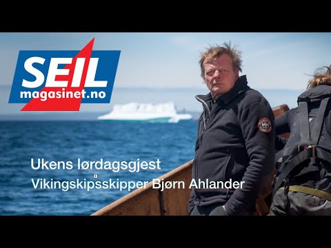 Bjørn Ahlander - skipper på verdens største moderne vikingskip