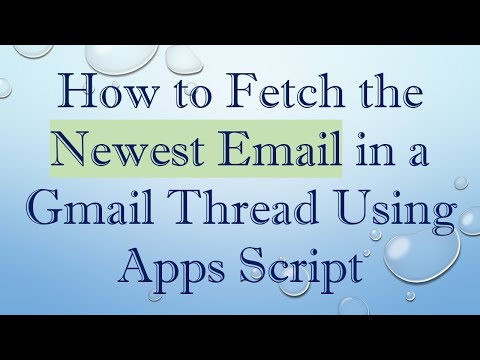 How to Fetch the Newest Email in a Gmail Thread Using Apps Script