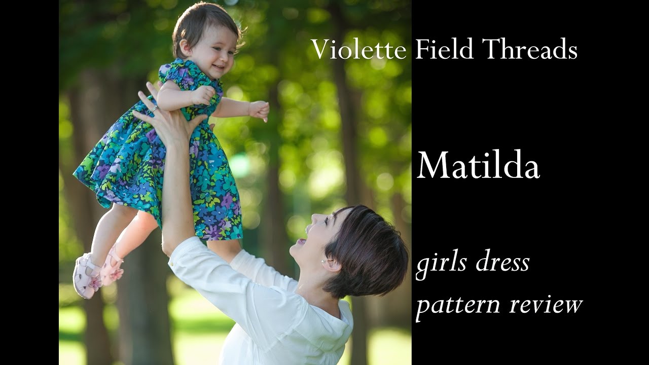 Pattern Review: Matilda girls dress by Violette Field Threads