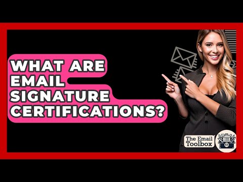 What Are Email Signature Certifications? - TheEmailToolbox.com