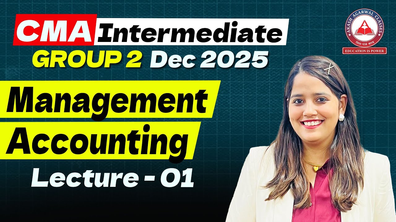 CMA Inter Group 2 Dec 2025 | Management Accounting | Lecture 01 - CA Shruti Agarwal