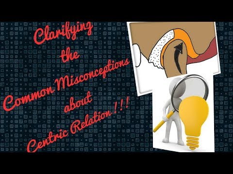 Centric Relation - Clarifying the Common Misconceptions!!