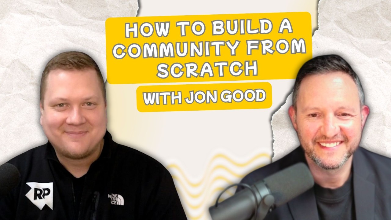 How to Build a Community from Scratch with Jon Good