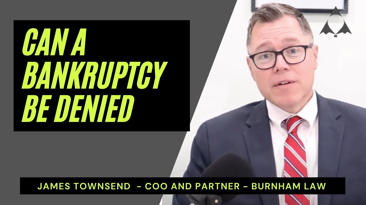 Can  Bankruptcy be Denied?