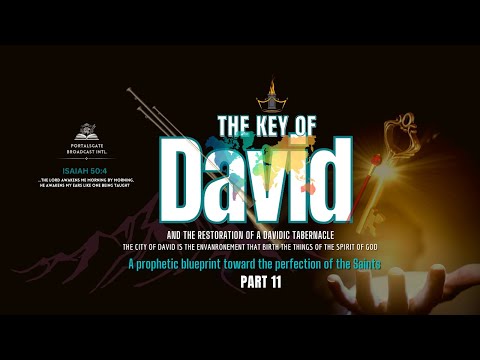 KEY OF DAVID AND THE RESTORATION OF THE TABERNACLE OF DAVID. PART 11 ...