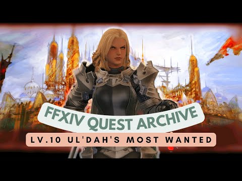 GLADIATOR: Lv.10 Ul'dah's Most Wanted // FFXIV Quest Archive