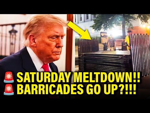 Trump has SATURDAY MELTDOWN as BARRICADES GO UP