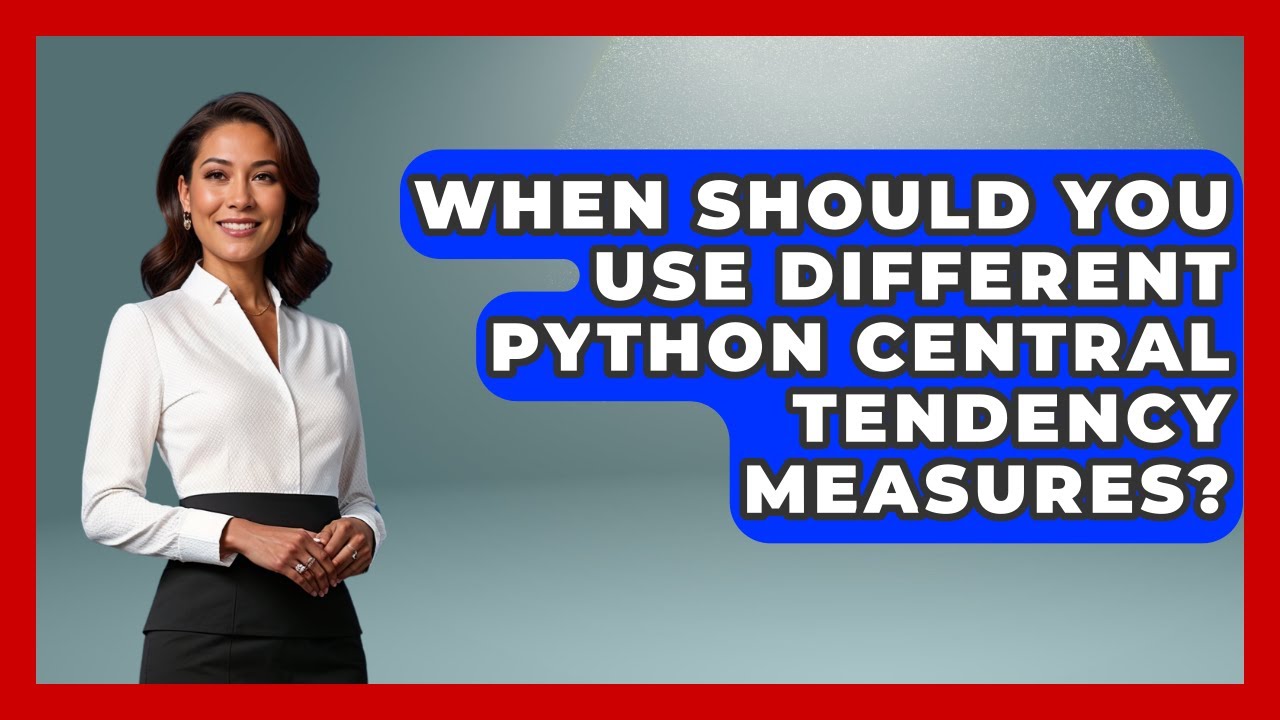 When Should You Use Different Python Central Tendency Measures? - Python Code School