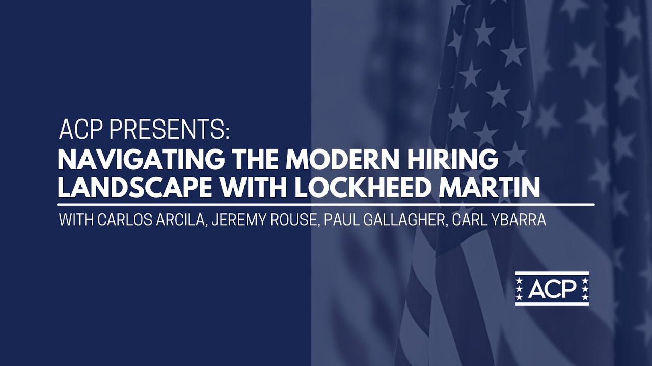 ACP Presents: Navigating the Modern Hiring Landscape with Lockheed Martin