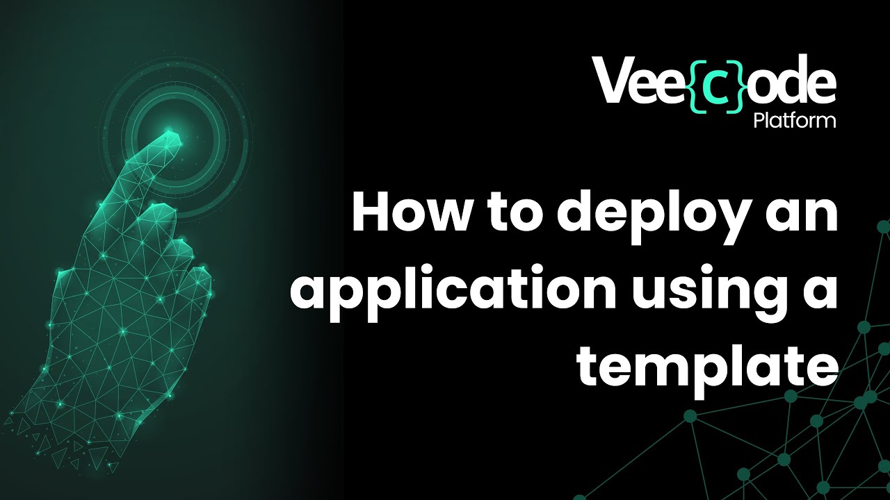 How to deploy an application using a template - VeeCode Platform