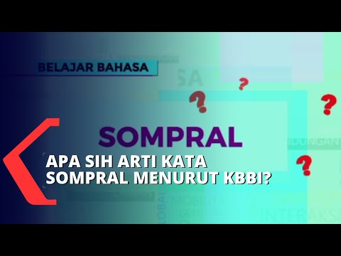 Selasa Bahasa: Ketahui Arti Kata Sompral Sesuai KBBI