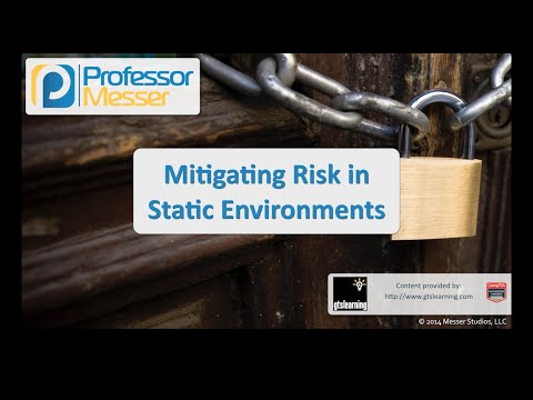 Mitigating Risk in Static Environments - CompTIA Security+ SY0-401: 4.5
